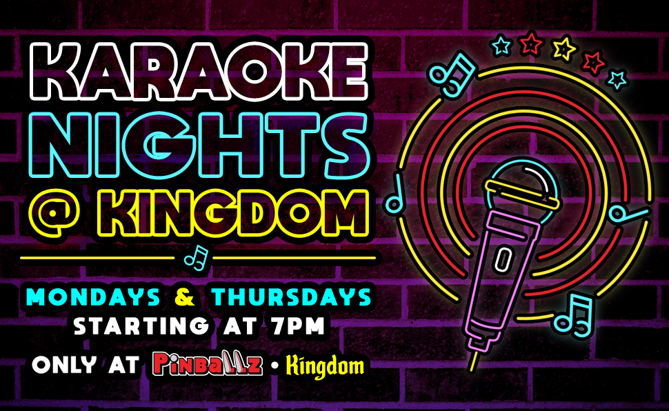 Karaoke Nights at Kingdom | Pinballz Kingdom